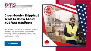 Cross-border Shipping | What to Know About ACE/ACI Manifests