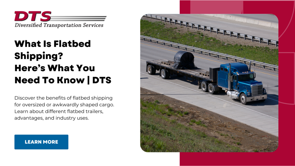 What is Flatbed Shipping? Here's What You Need To Know